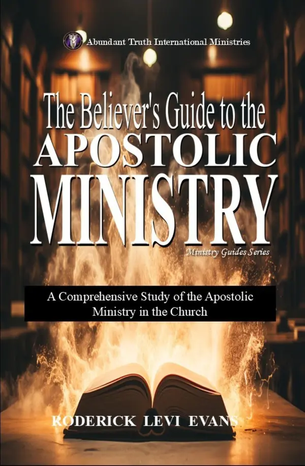 The Believer's Guide to the Apostolic Ministry by Roderick Levi Evans ...