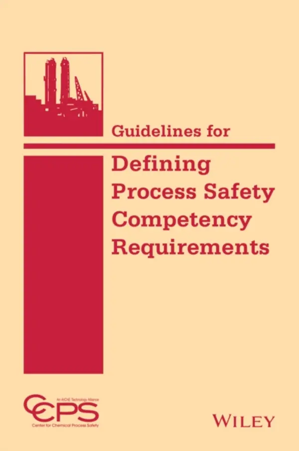 Guidelines for Defining Process Safety Competency Requirements by CCPS ...