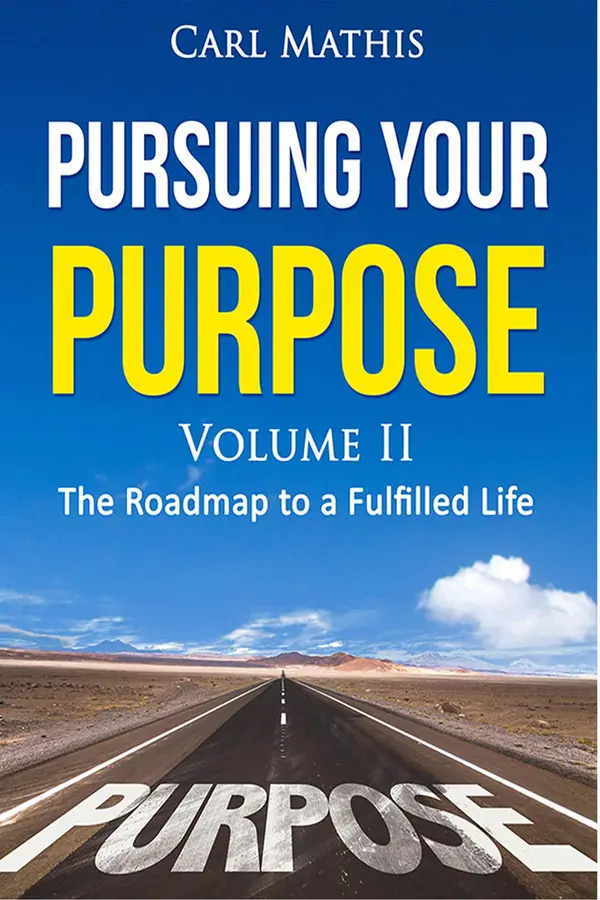 Pursuing Your Purpose II - The Roadmap To A Fulfilled life by Carl ...