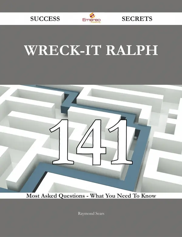 Wreck-It Ralph 141 Success Secrets - 141 Most Asked Questions On Wreck ...