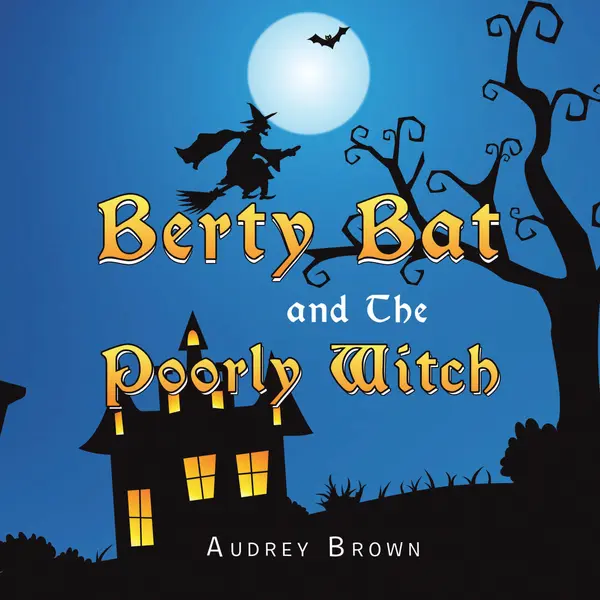 Berty Bat and the Poorly Witch by Audrey Brown | Read & Discuss on Fable