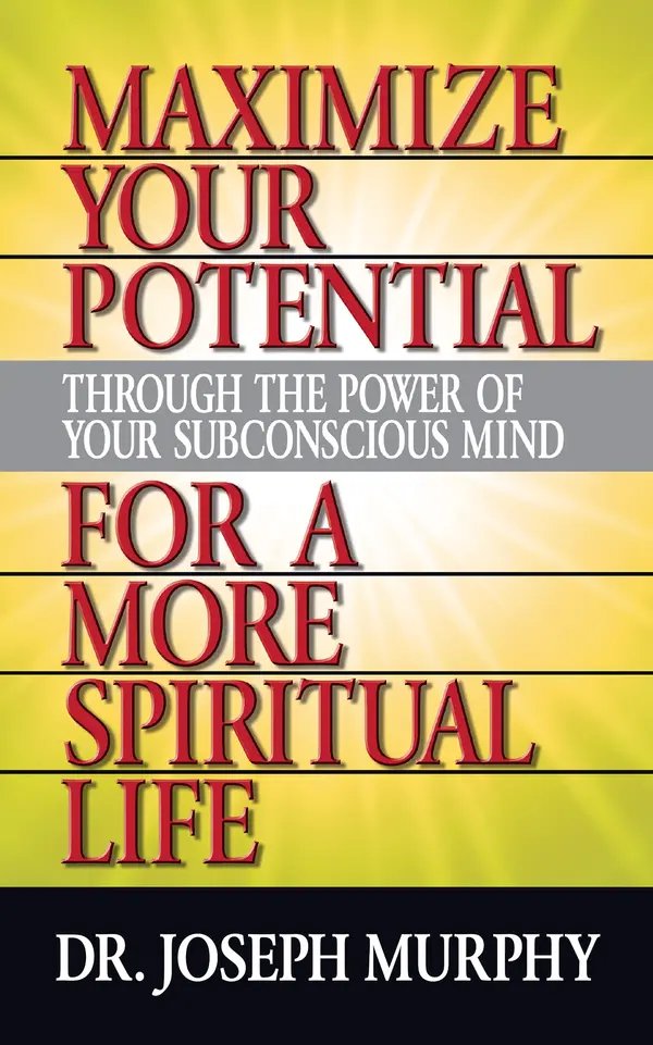 Maximize Your Potential Through the Power of Your Subconscious Mind for ...