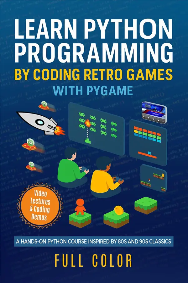 Learn Python Programming By Coding Retro Games With Pygame By Kevin