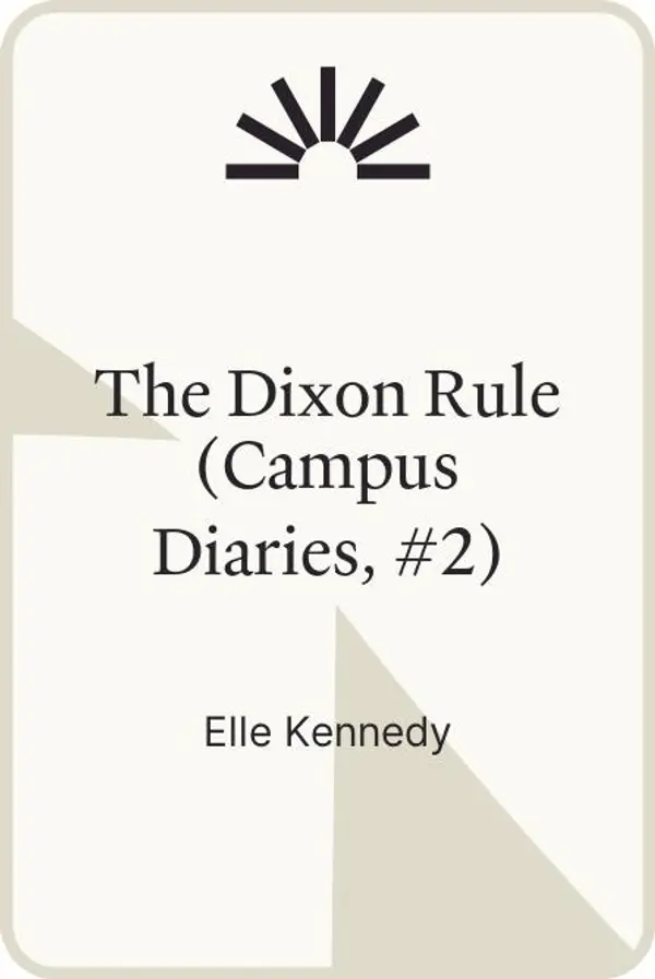 The Dixon Rule (Campus Diaries, #2) by Elle Kennedy - Fable | Stories for everyone