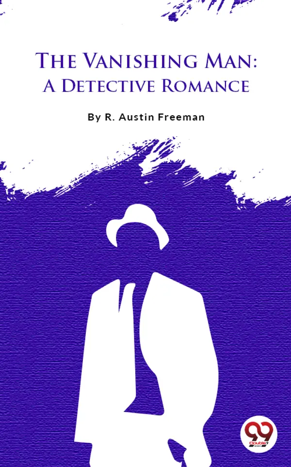 The Vanishing Man: A Detective Romance by R. Austin Freeman - Fable ...