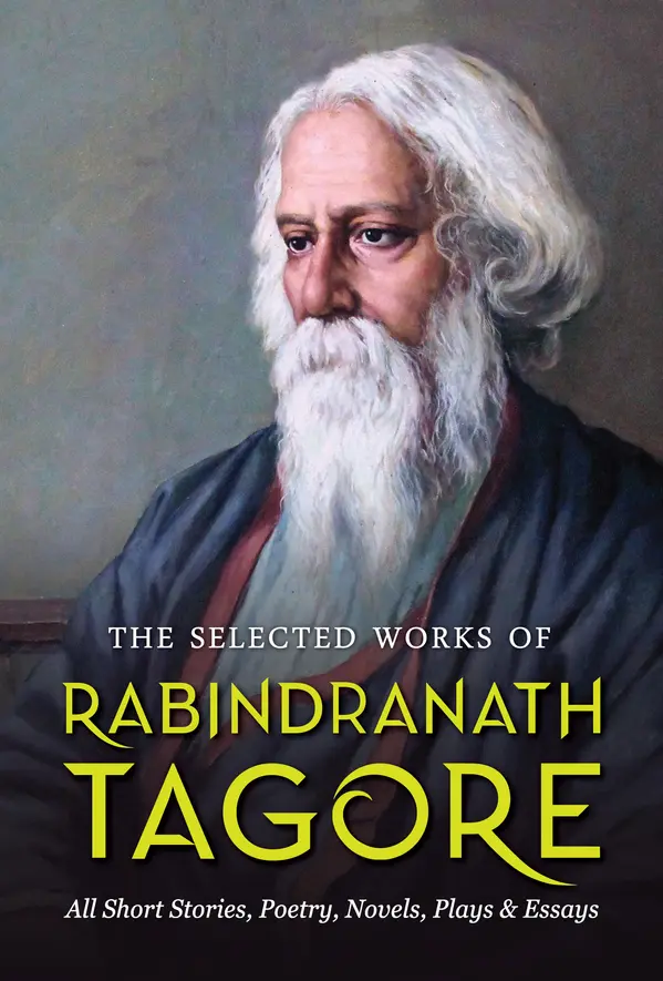 The Selected Works of Rabindranath Tagore by Rabindranath Tagore | Read ...