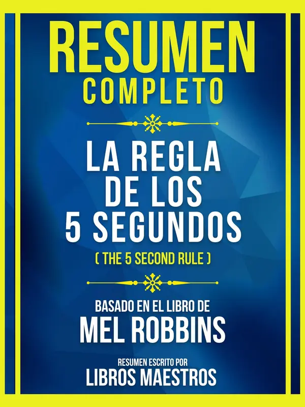 Resumen Completo - La Regla De Los 5 Segundos (The 5 Second Rule ...