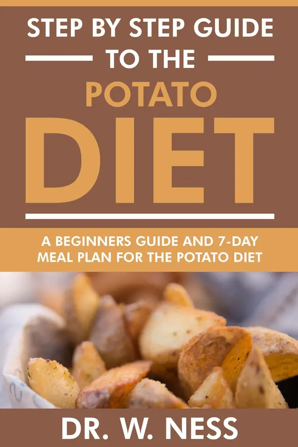 Step by Step Guide to the Potato Diet: Beginners Guide and 7-Day Meal ...