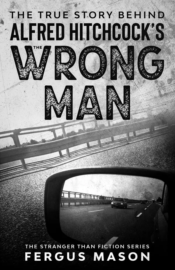 The True Story Behind Alfred Hitchcock's The Wrong Man by Fergus Mason ...