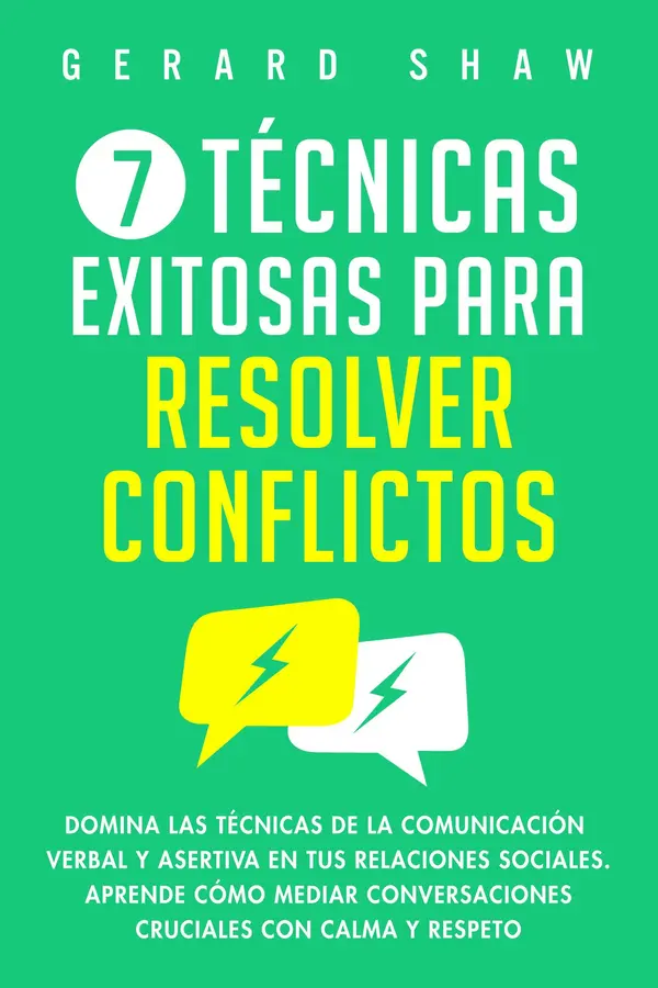 7 técnicas exitosas para resolver conflictos: Domina las técnicas de la ...