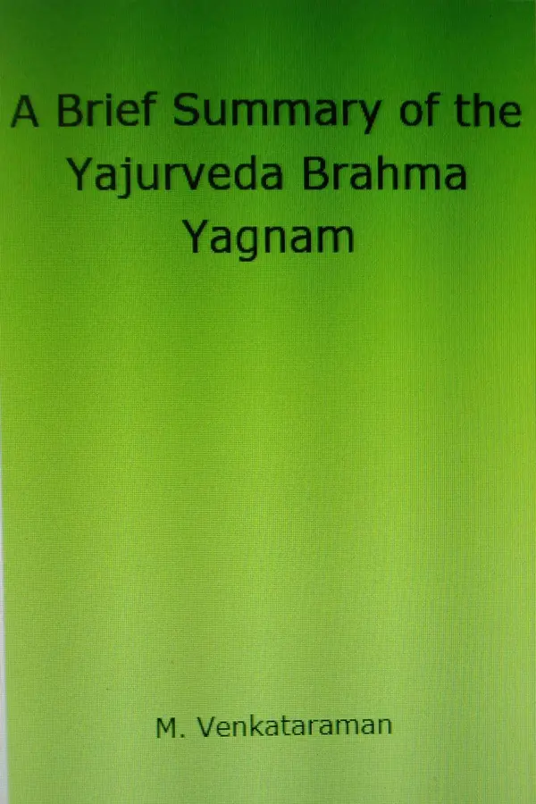 A Brief Summary of the Yajurveda Brahma Yagnam by M VENKATARAMAN ...