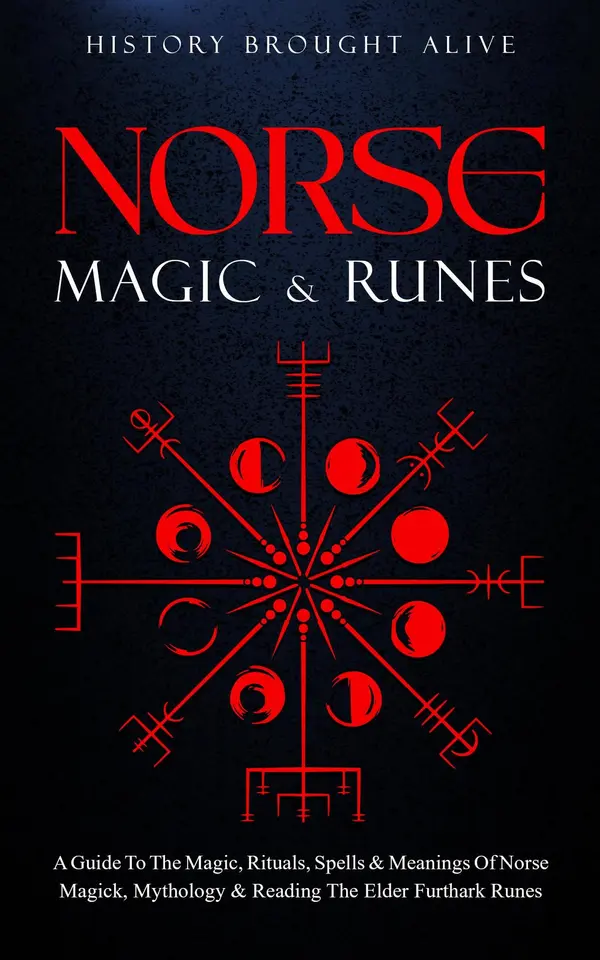 Norse Magic & Runes: A Guide To The Magic, Rituals, Spells & Meanings ...