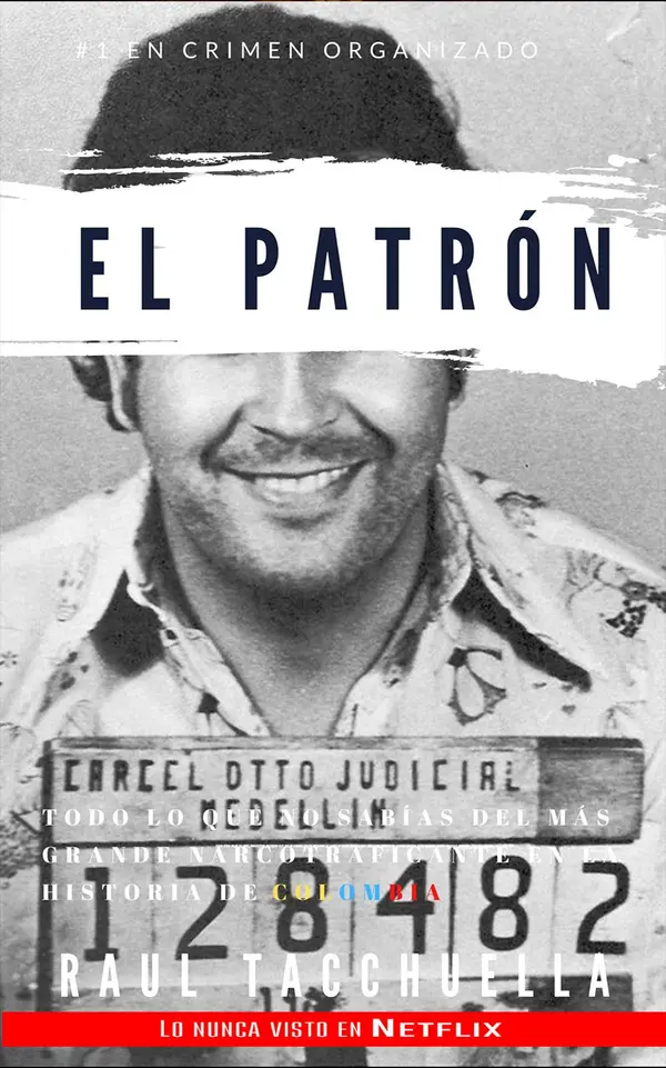 El patrón: Todo lo que no sabias del más grande narcotraficante en la ...