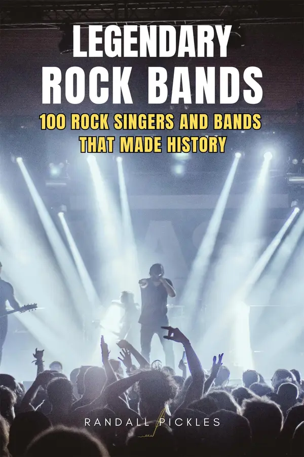 Legendary Rock Bands: 100 Rock Singers and Bands that Made History by ...